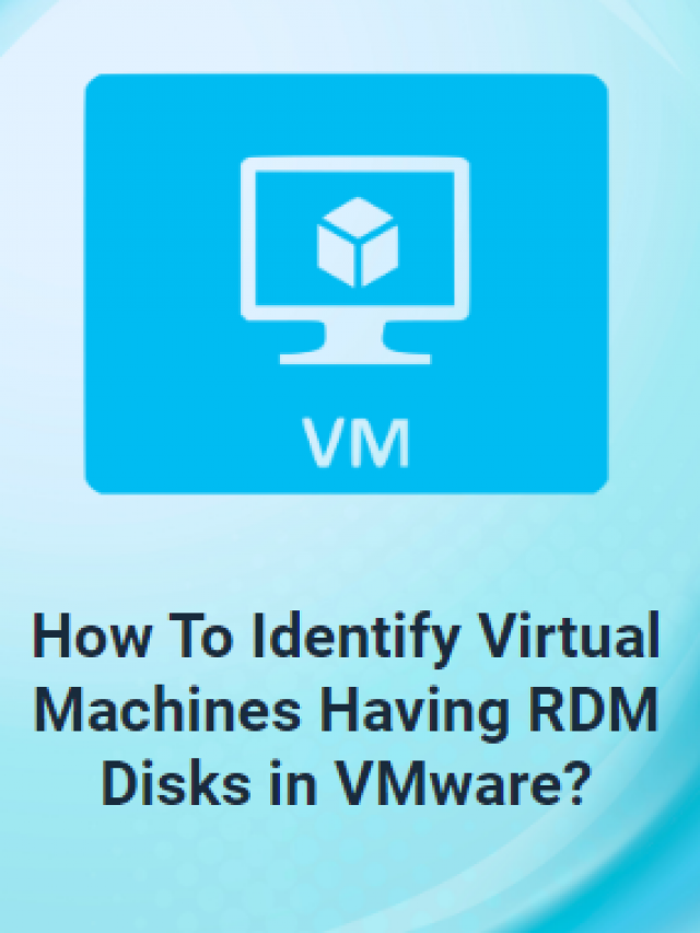 How To Identify Virtual Machines Having RDM Disks in VMware?